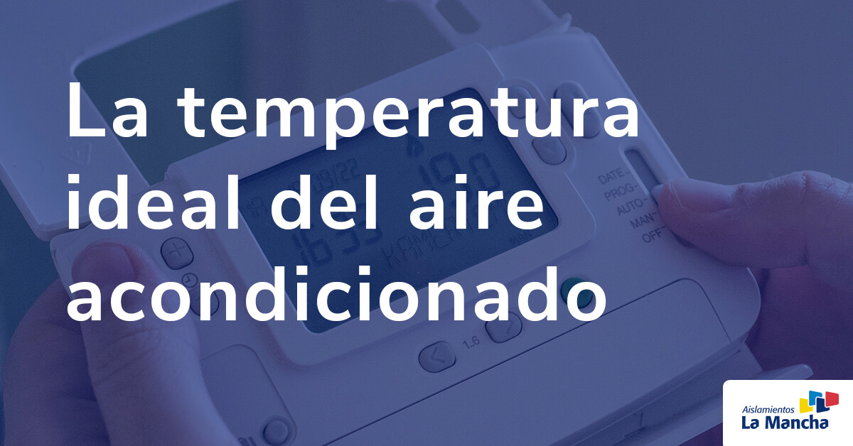 La temperatura ideal del aire acondicionado — Aislamientos La Mancha